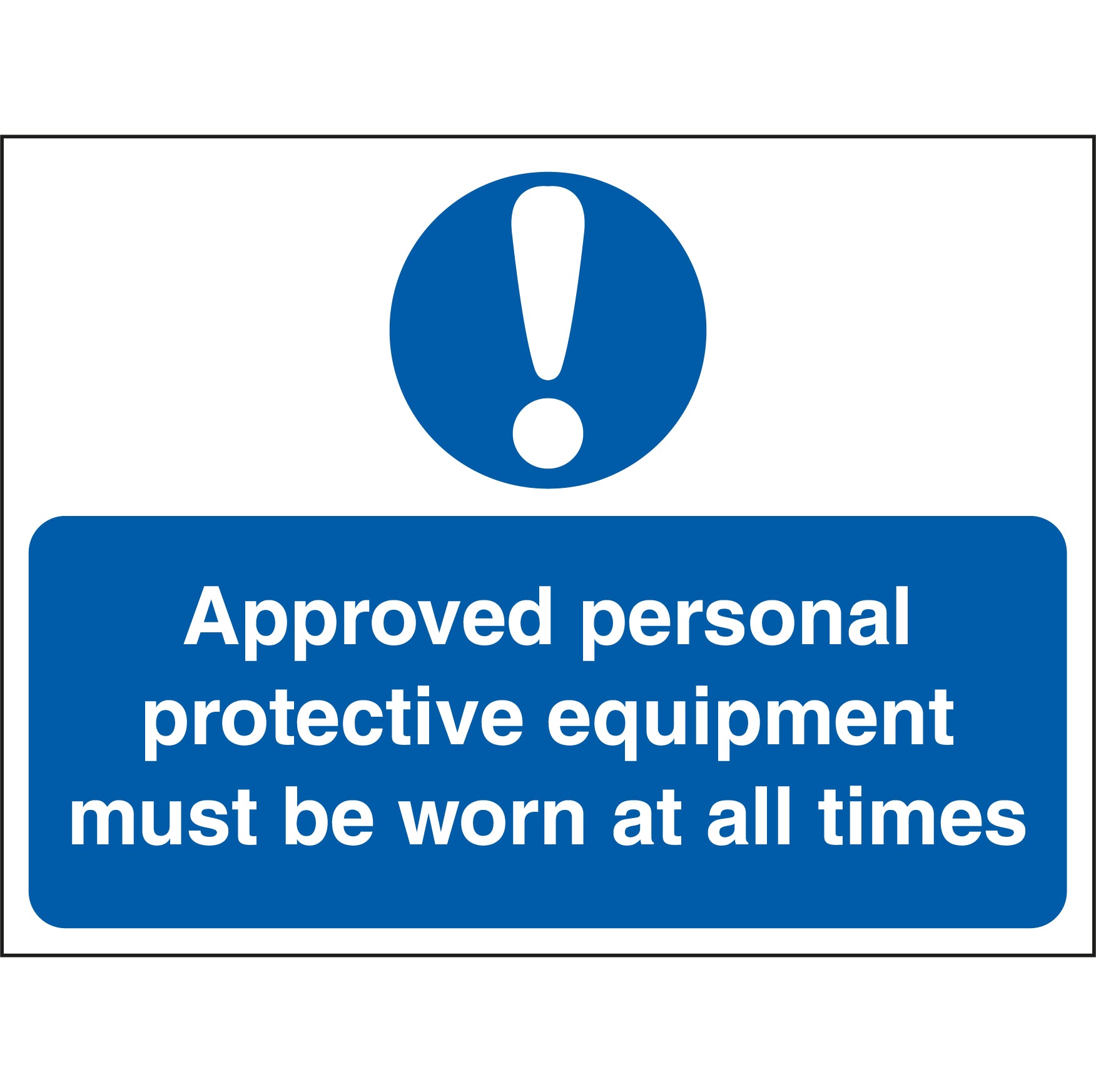 Approved PPE Equipment Must Be Worn Sign - First Safety Signs