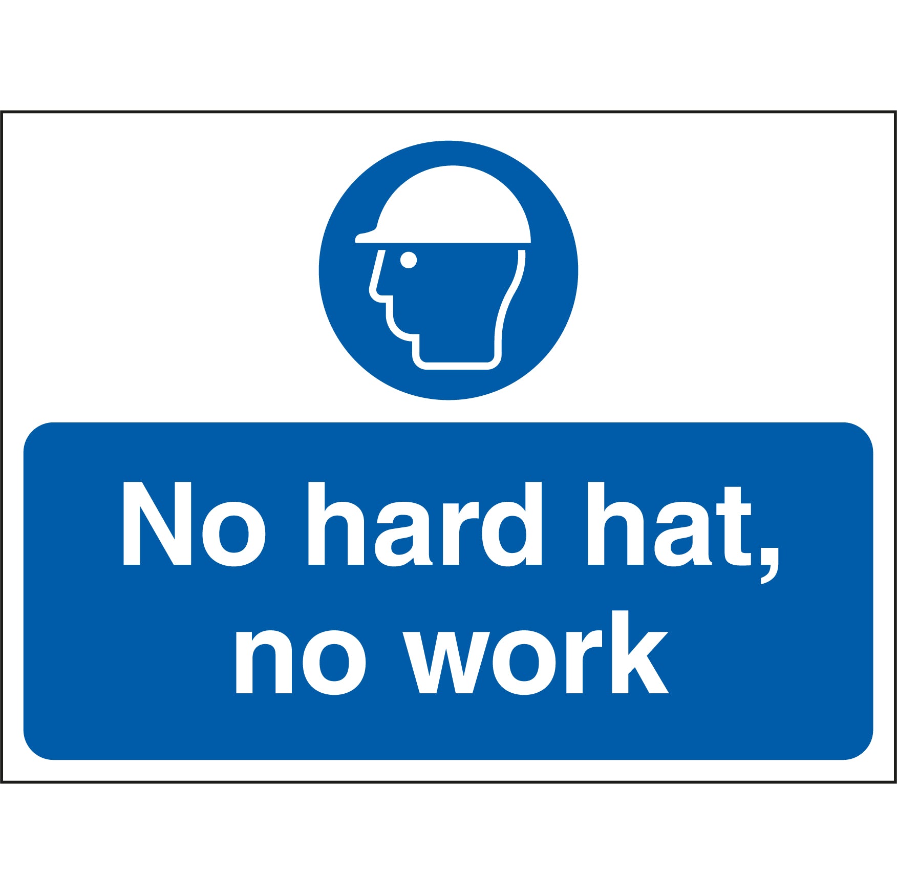 No Hard Hat, No Work Sign - First Safety Signs
