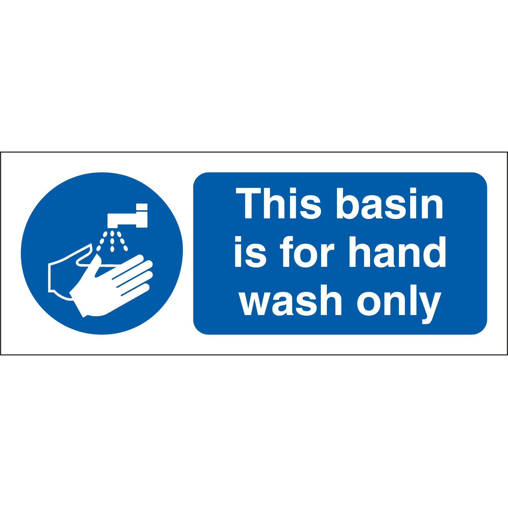 This Basin Is For Hand Wash Only Landscape Signs - First Safety Signs