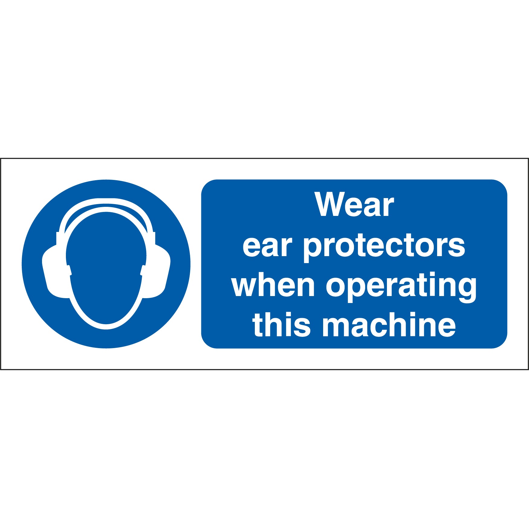 Wear Ear Protectors When Operating This Machine Sign Landscape - First ...
