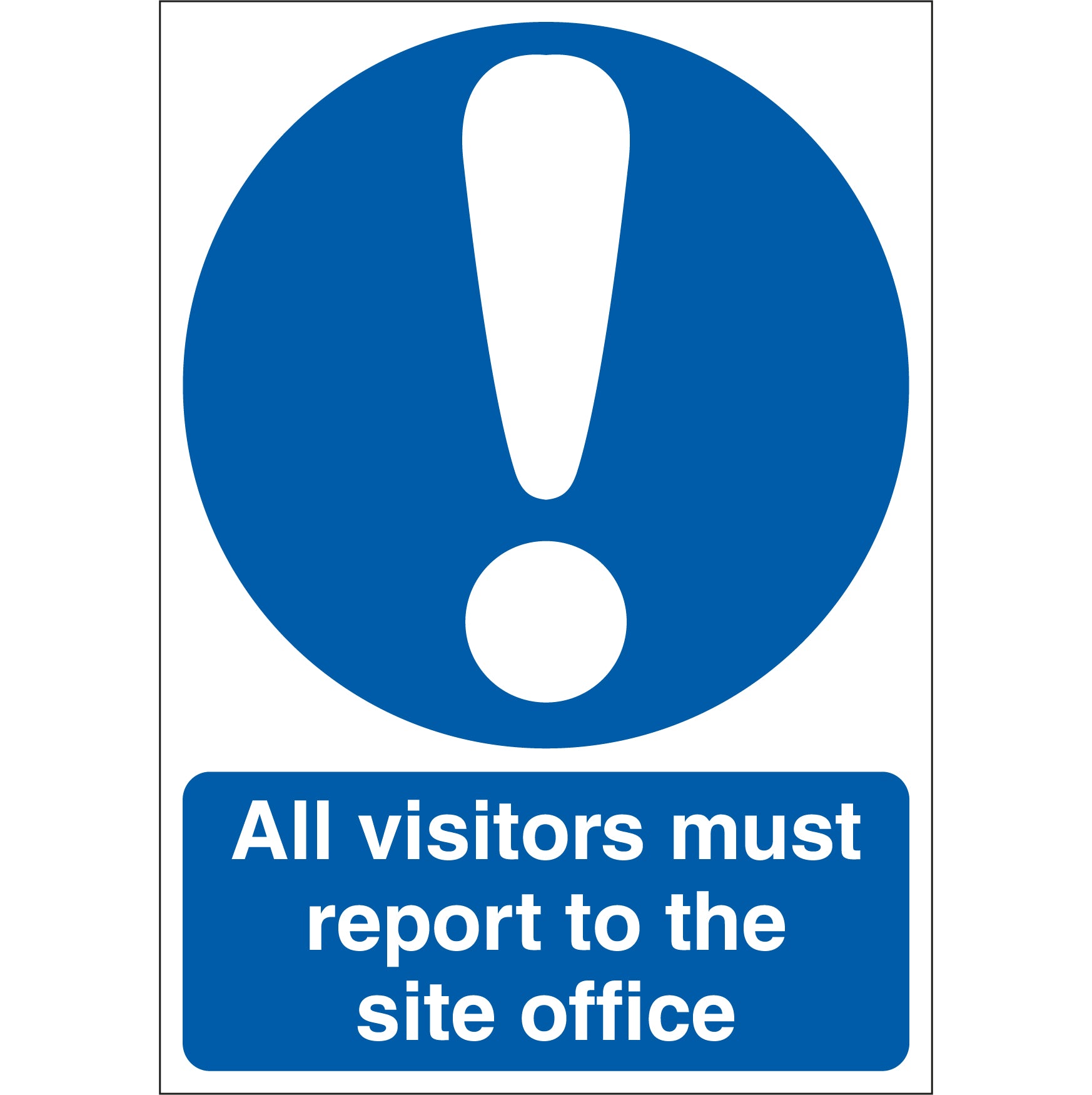 All Visitors Must Report To The Site Office Sign - First Safety Signs