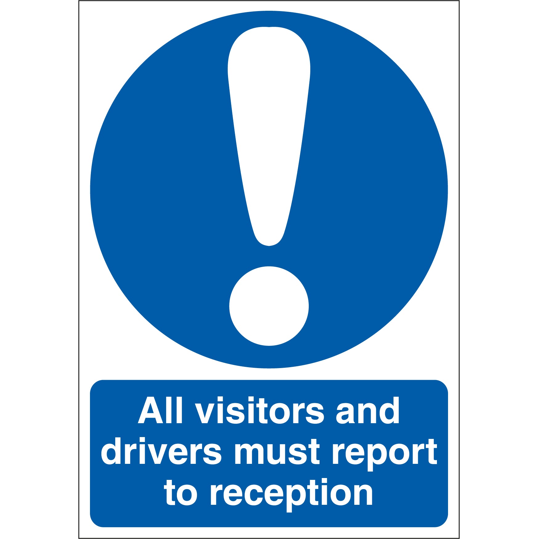 All Visitors & Drivers Must Report To Reception Sign - First Safety Signs
