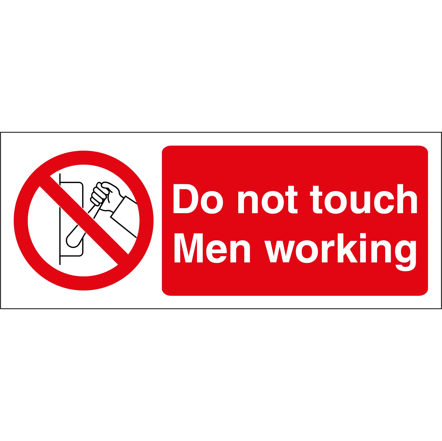 Do Not Touch Men Working Sign | First Safety Signs - First Safety Signs