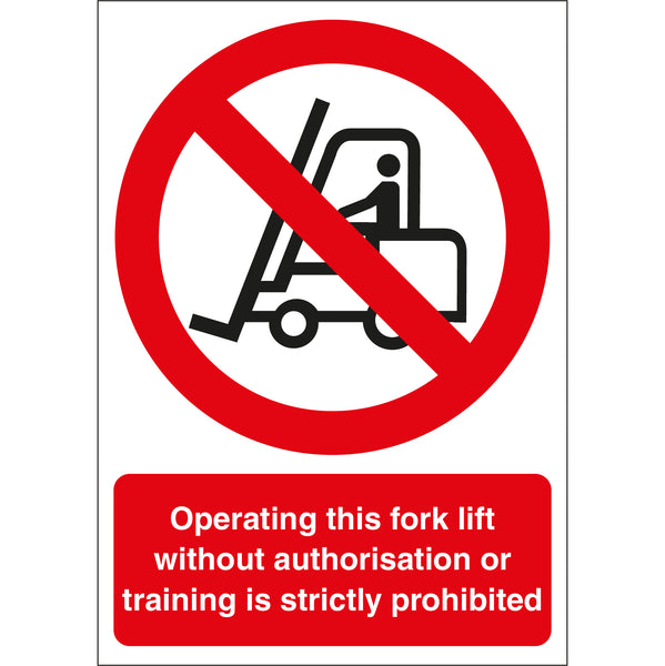 Operating This Fork Lift Without Authorisation Prohibition Signs ...