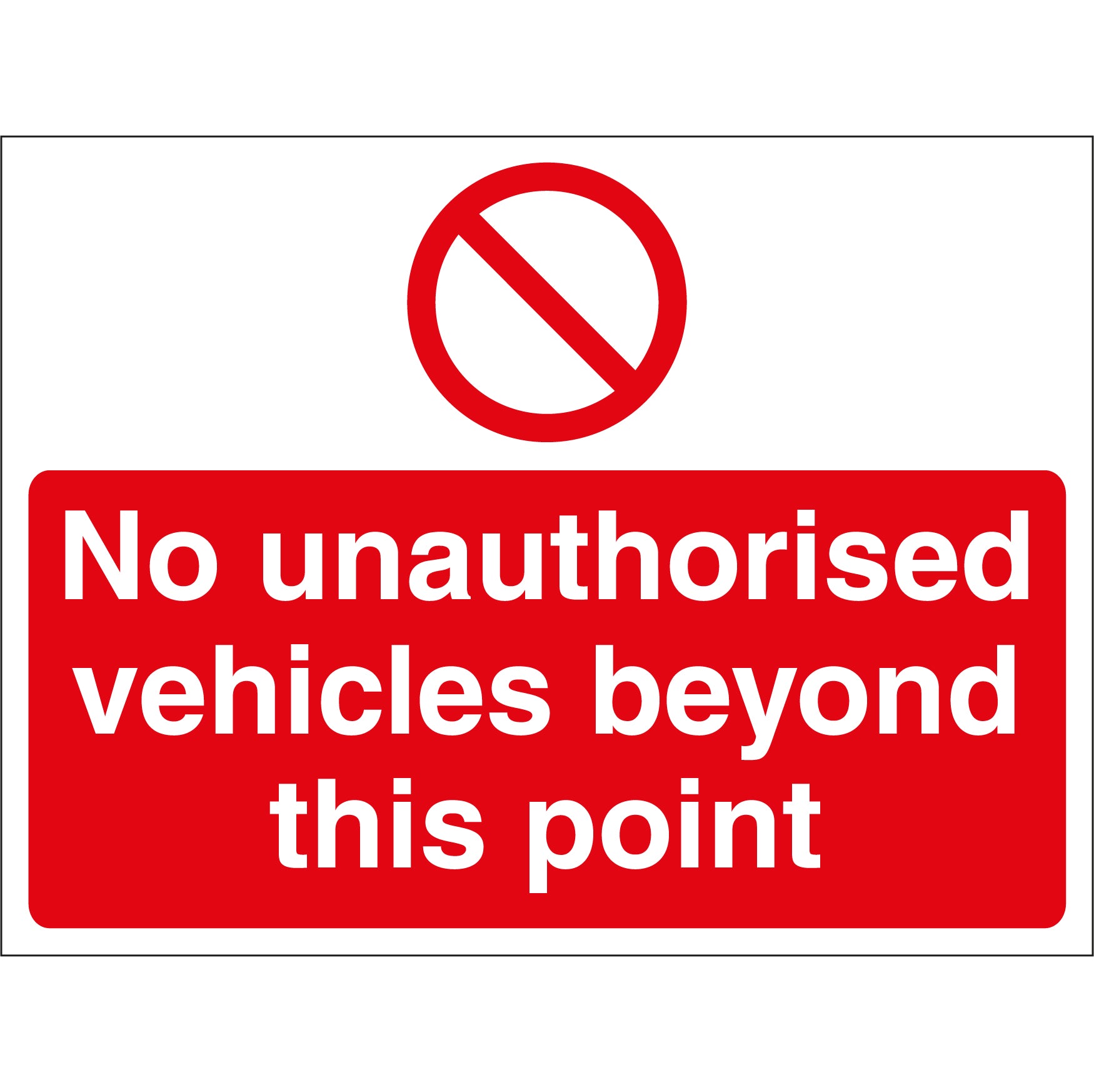 No Unauthorised Vehicles Beyond This Point Sign - First Safety Signs