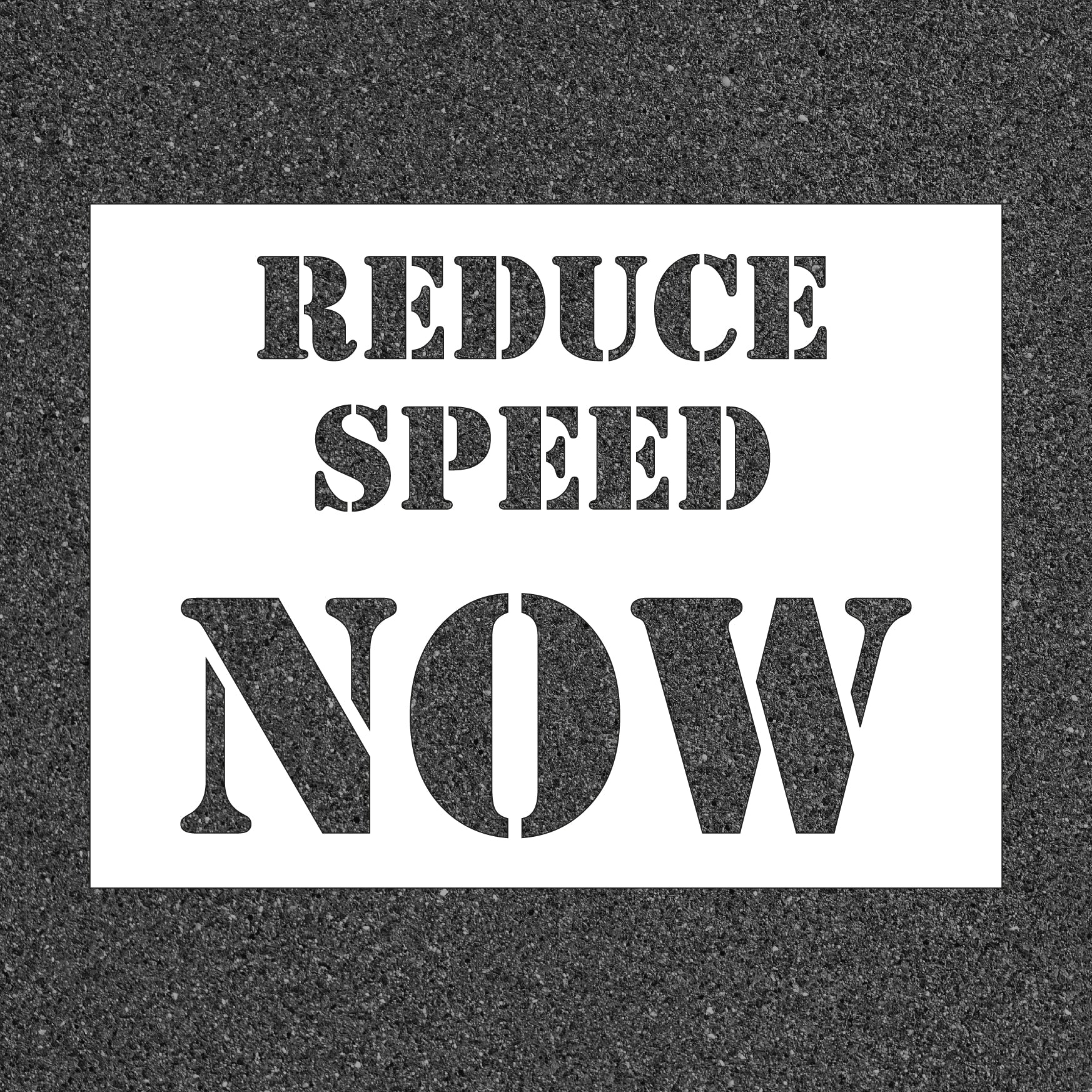 Reduce Speed Now Reusable Road Marking Stencil - First Safety Signs